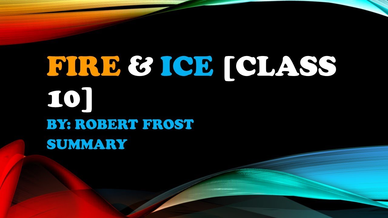 Fire And Ice Summary Class 10 YouTube fire-and-ice-summary-class-10-youtube