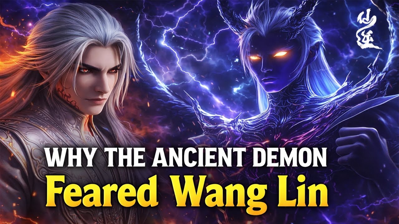 Why the Ancient Demon Wanted to Devour Wang Lin — Yet Never Dared to ...