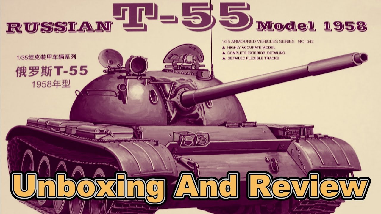 Trumpeter 1/35th T-55 Russian (Mod.1958) MBT Unboxing And Review ...