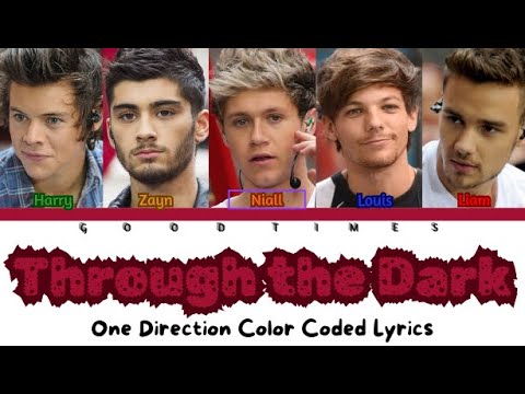 One Direction- Through the Dark (Color Coded Lyrics) - YouTube