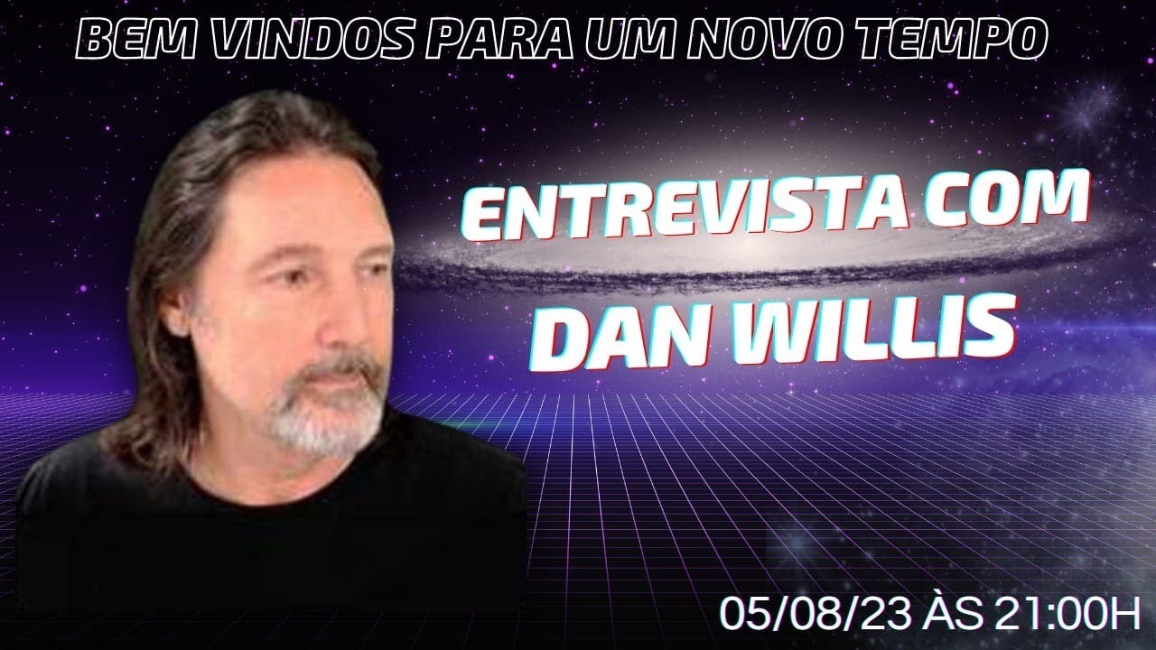 Entrevista com Dan Willis: 05/08/23 às 21:00h - YouTube