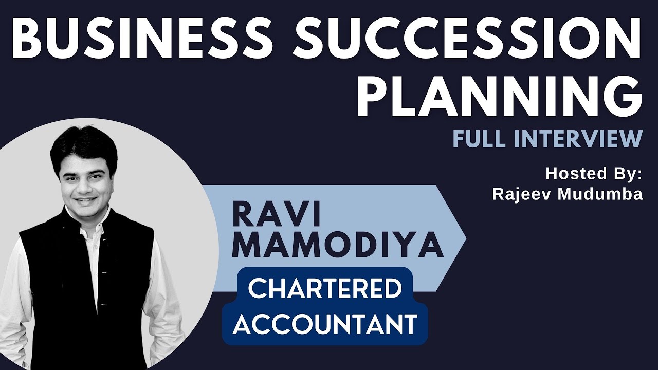 Business Succession Planning w/ Ravi Mamodiya, Chartered Accountant ...