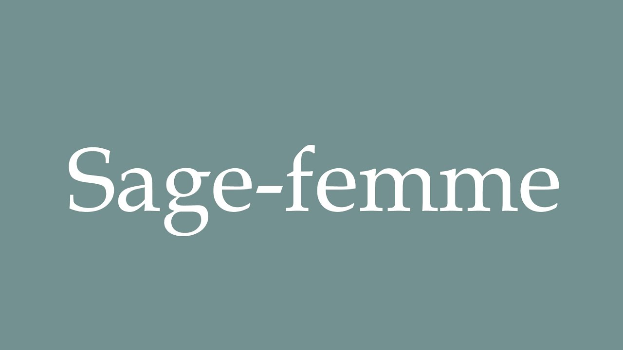 How to Pronounce ''Sage-femme'' (Midwife) Correctly in French - YouTube