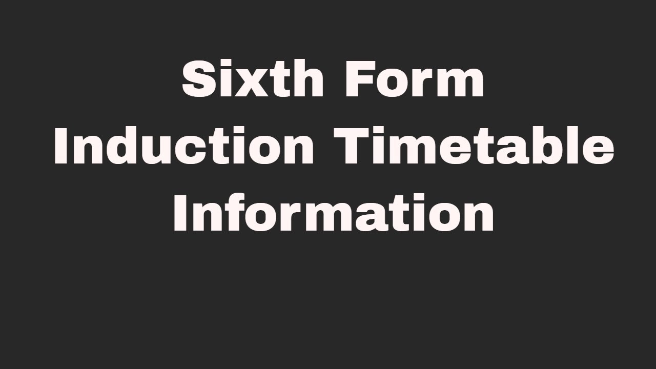 Sixth Form Induction Timetable - YouTube
