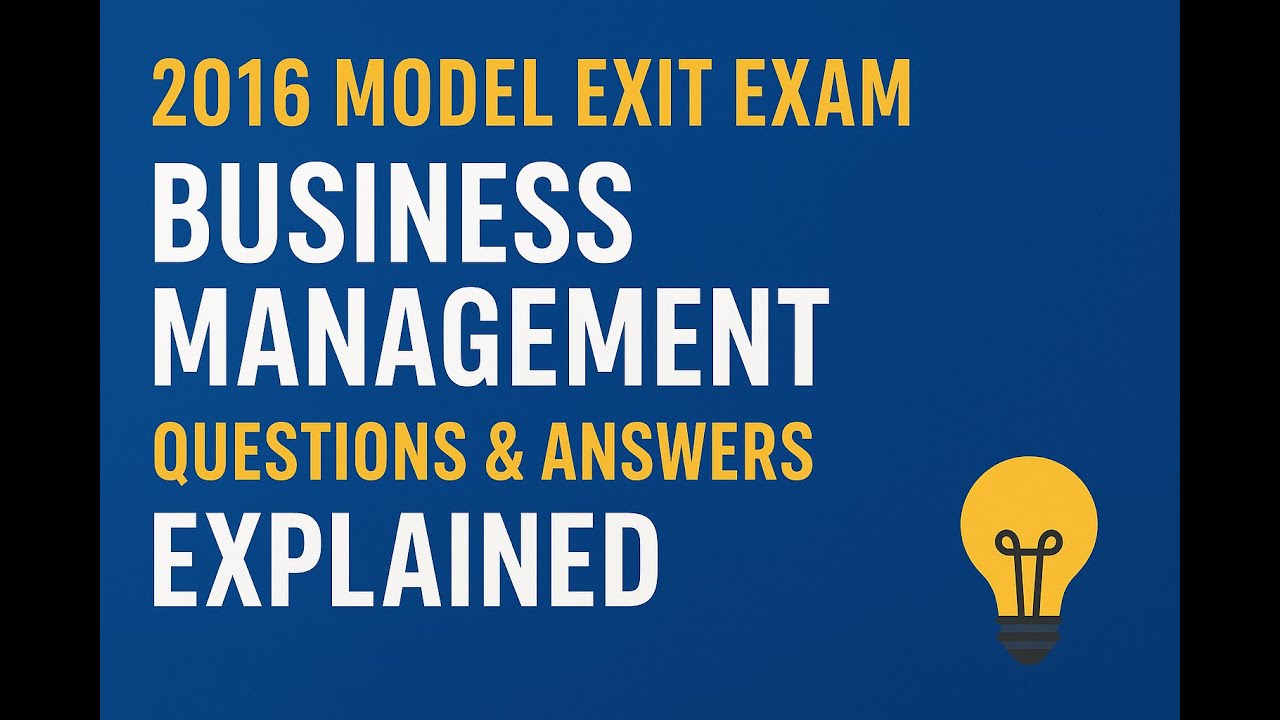 ይህን ካነበብክ አትወድቅም! Business Management 2016 Model Exit Exam | 90% — በቀላሉ ...