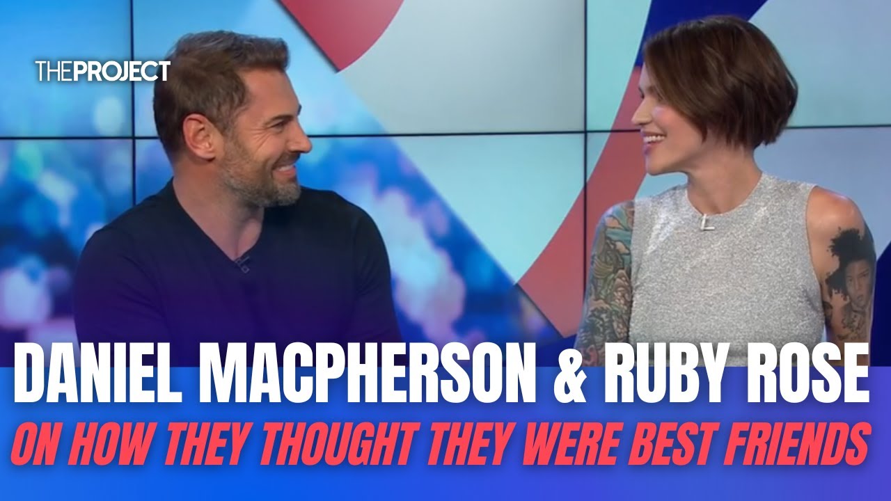 Ruby Rose & Daniel MacPherson On How They Thought They Were Best ...