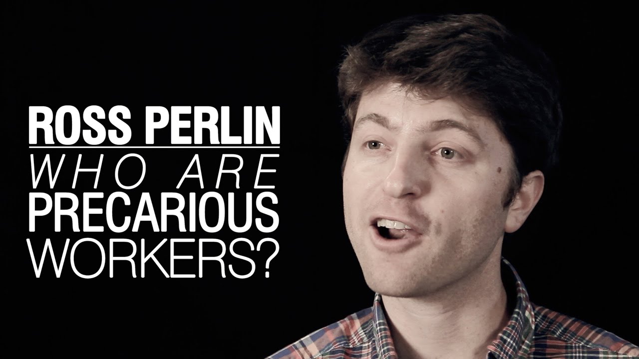 Ross Perlin: Who Are Precarious Workers? - YouTube