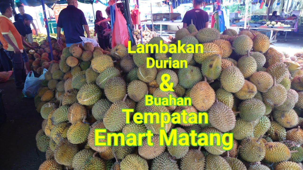 Variasi Raja Buah Dan Buahan Tempatan Banjiri Emart Matang !! Harga ...