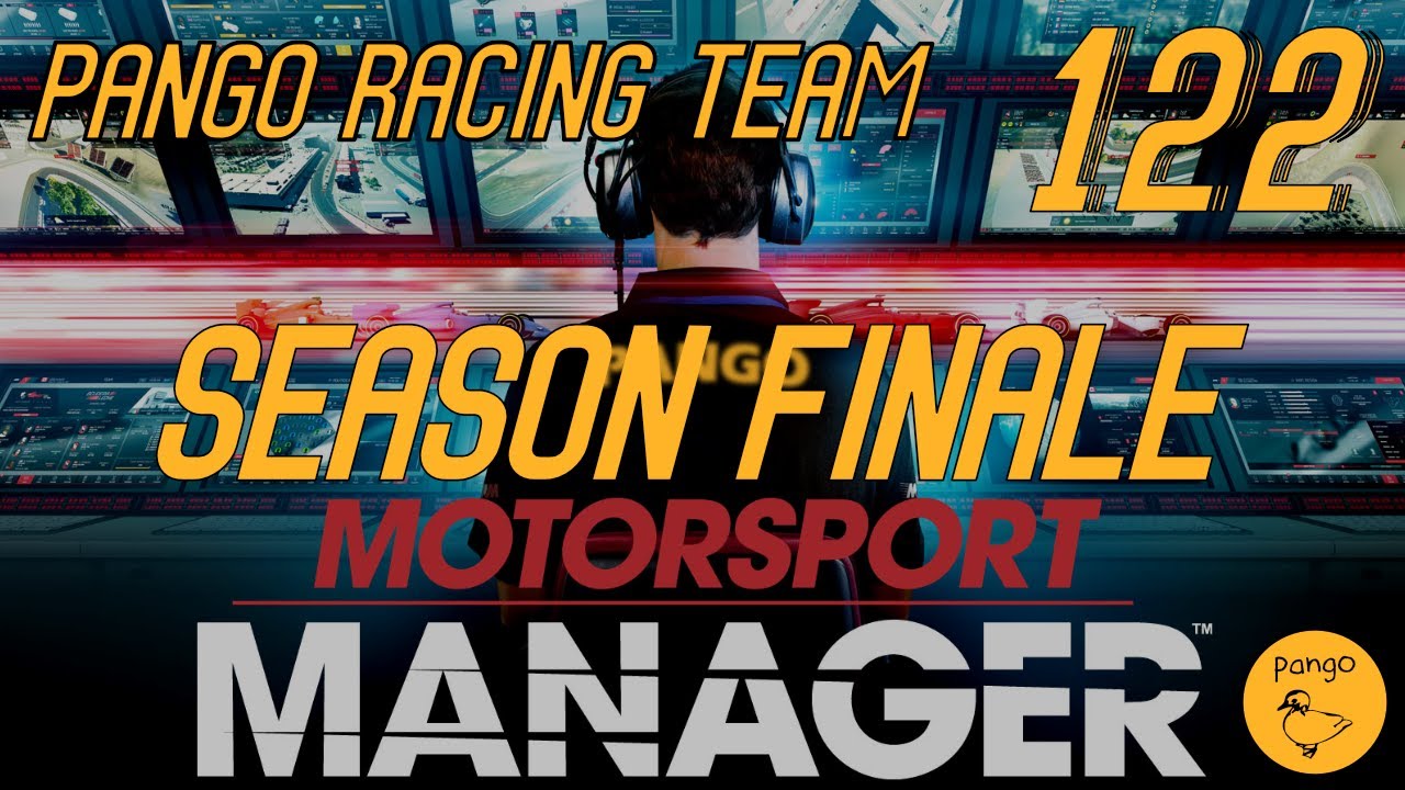 Motorsport Manager : Pango Racing Team #122 - Season Finale! - YouTube