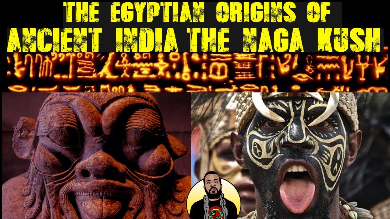 THE EGYPTIAN ORIGINS OF ANCIENT INDIA (THE NAGA KUSH) - YouTube