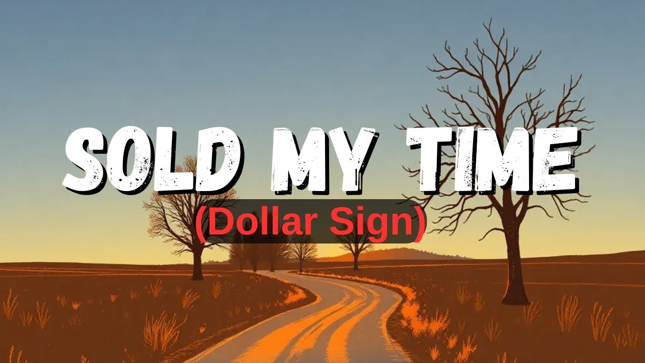Sold My Time - Dollar Sign (Lyrics) - YouTube
