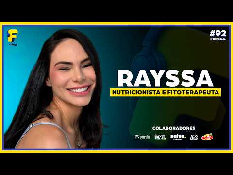 RAYSSA - Nutricionista, Fitoterapeuta, Empresária e Influenciadora - FOC #092 - 3ª TEMP