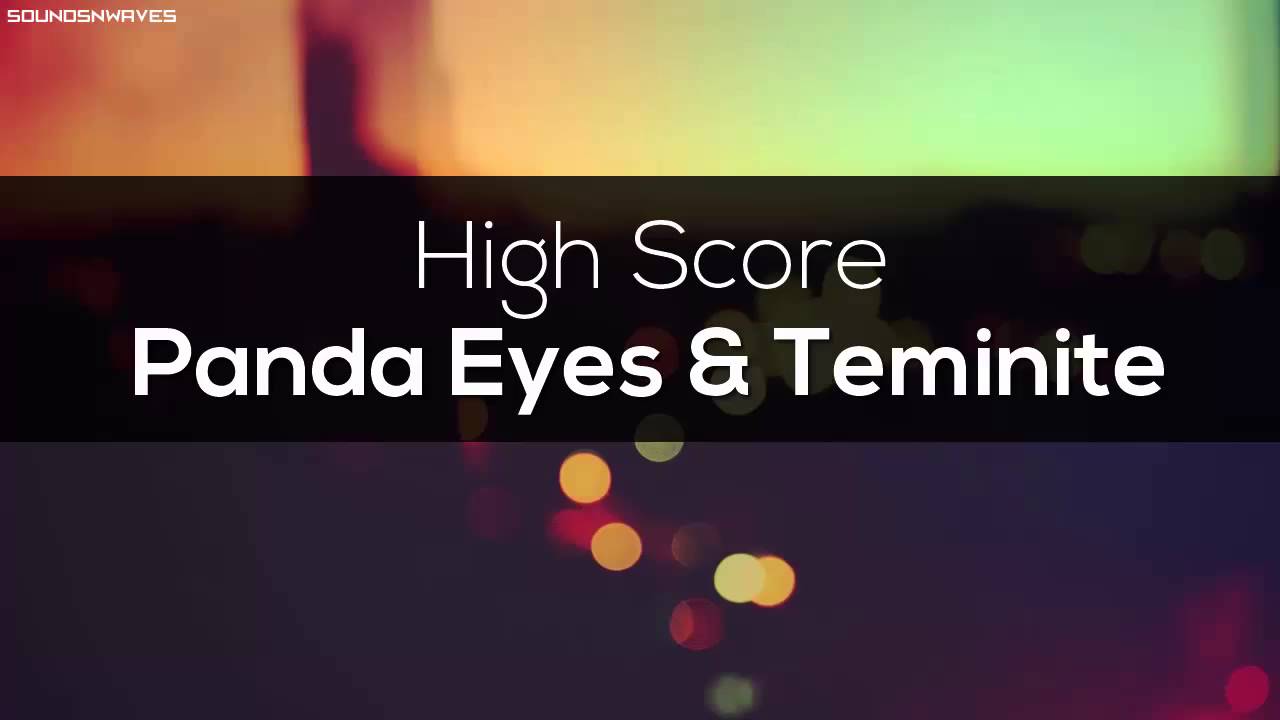 Panda Eyes & Teminite - High Score | SoundsNWaves - YouTube