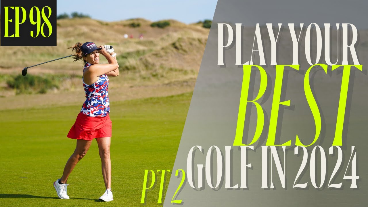 EP 98 // (Part 2) Play Your Best Golf in 2024 with Lynn Marriott and ...