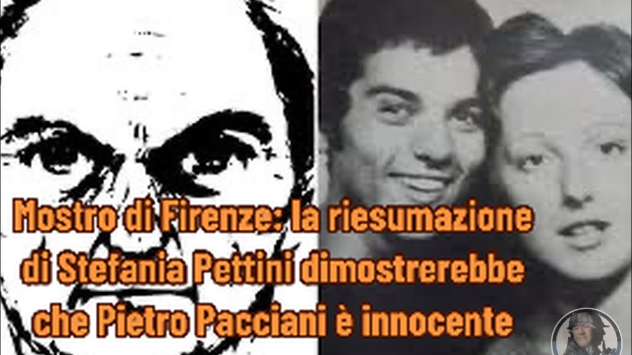 Mostro di Firenze: la riesumazione di Stefania Pettini dimostrerebbe ...