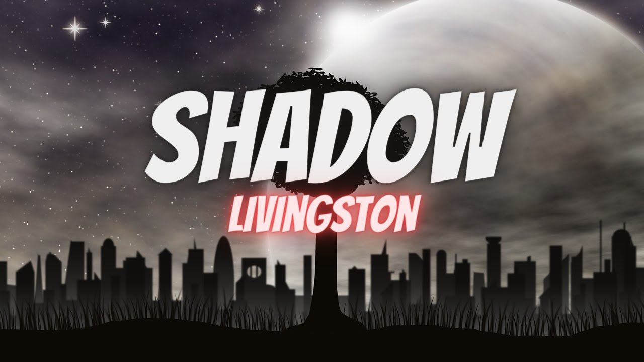 Livingston - Shadow (Lyrics) - YouTube