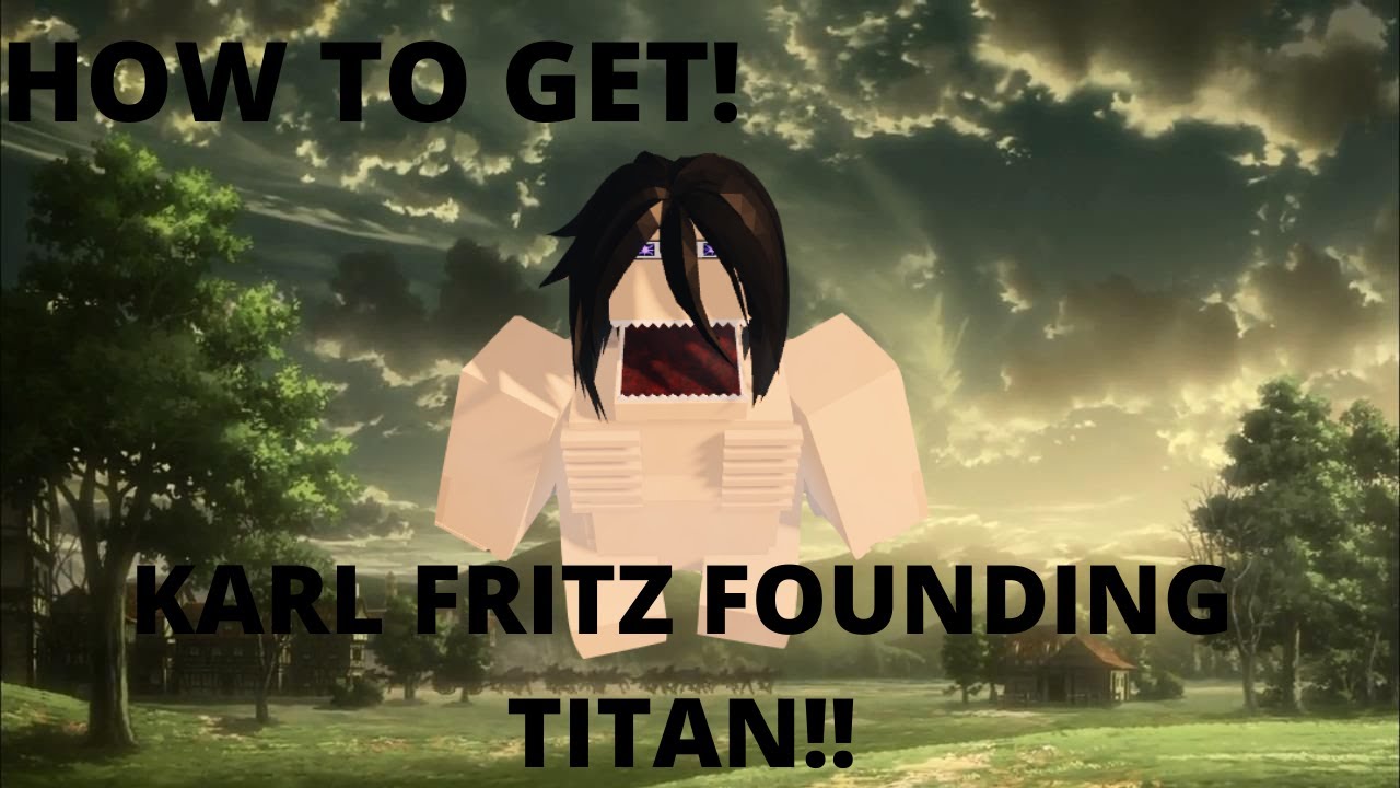 HOW TO GET KARL FRITZ FOUNDING TITAN!! | aot:insertplayground - YouTube