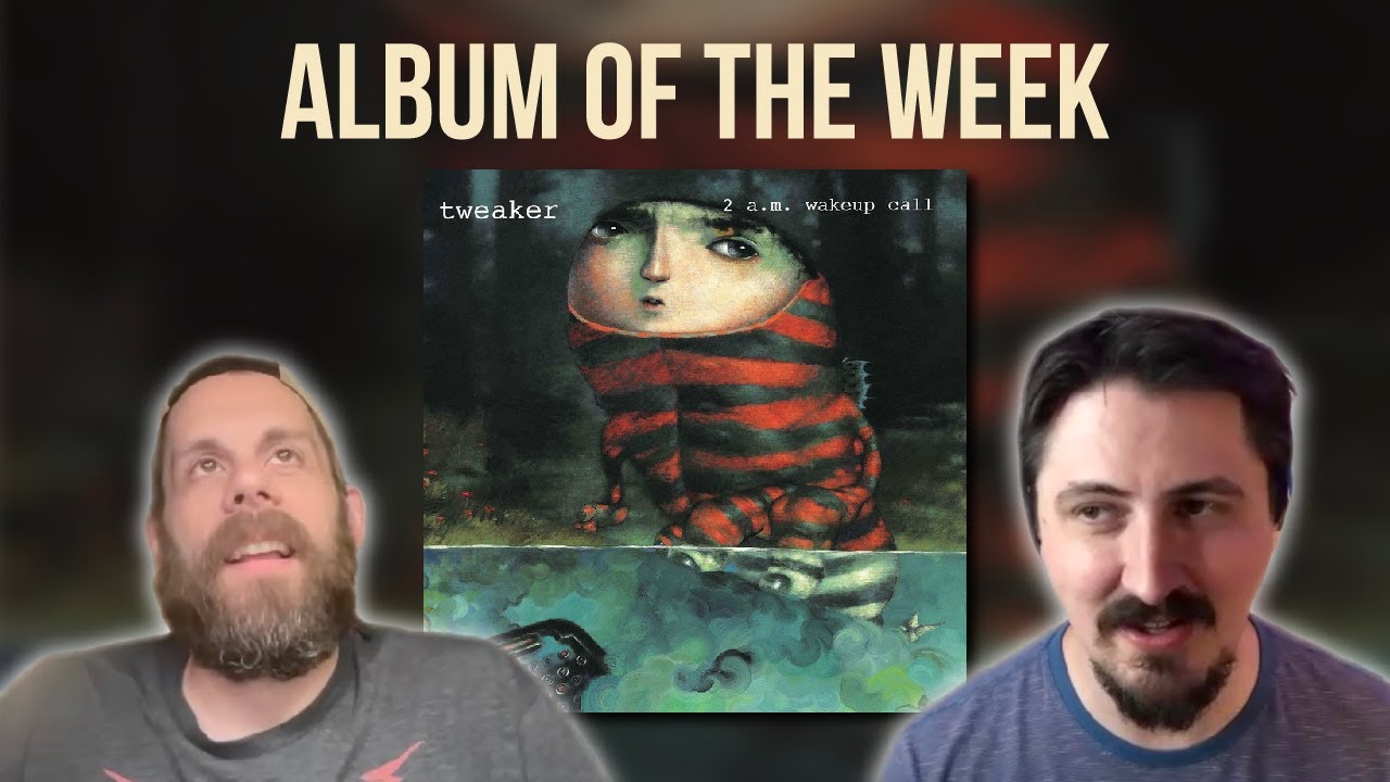 tweaker - 2 a.m. wakeup call | Album of the Week - YouTube