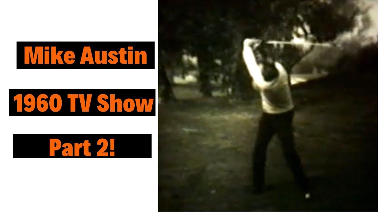 Mike Austin 1960 Golf Swing TV Show, Part 2 of 2 - YouTube