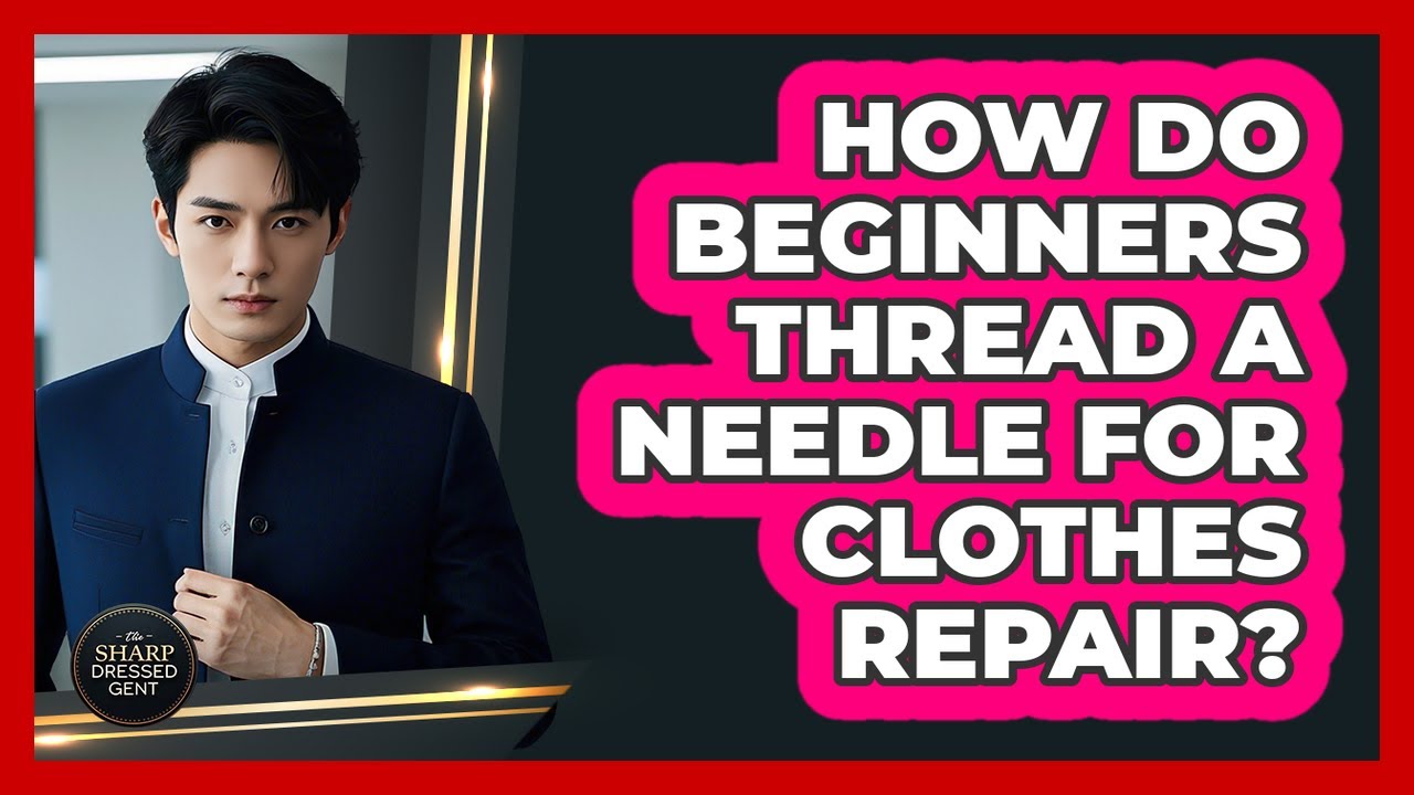 How Do Beginners Thread A Needle For Clothes Repair? - YouTube