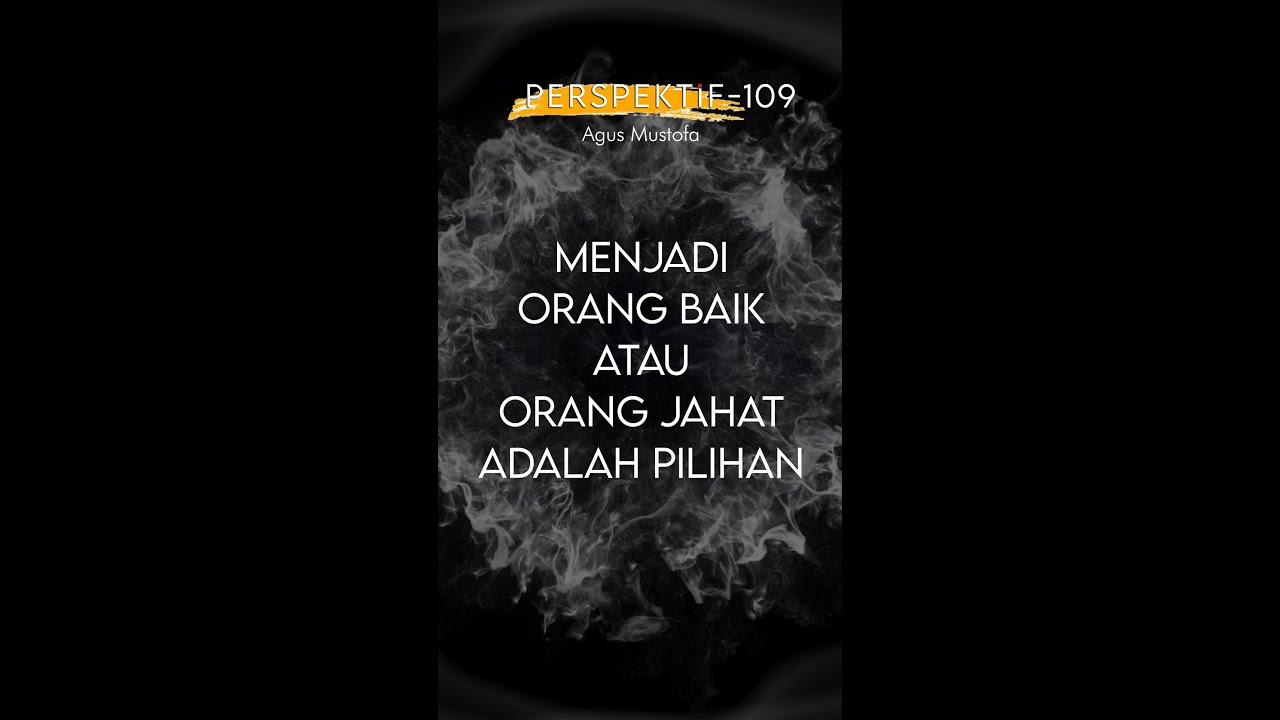PERSPEKTIF Eps. 109 - MENJADI ORANG BAIK ATAU ORANG JAHAT ADALAH ...