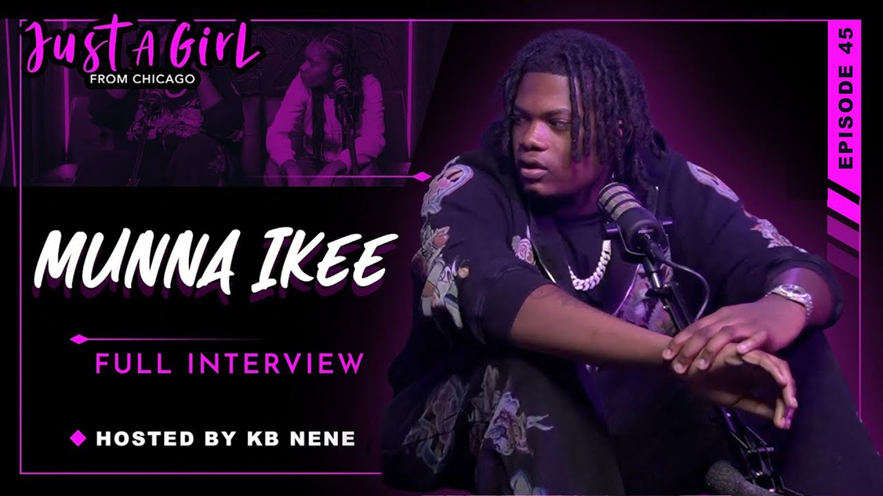 Munna Ikee | Ep45 | Just A Girl From Chicago Podcast | Hosted by KB ...