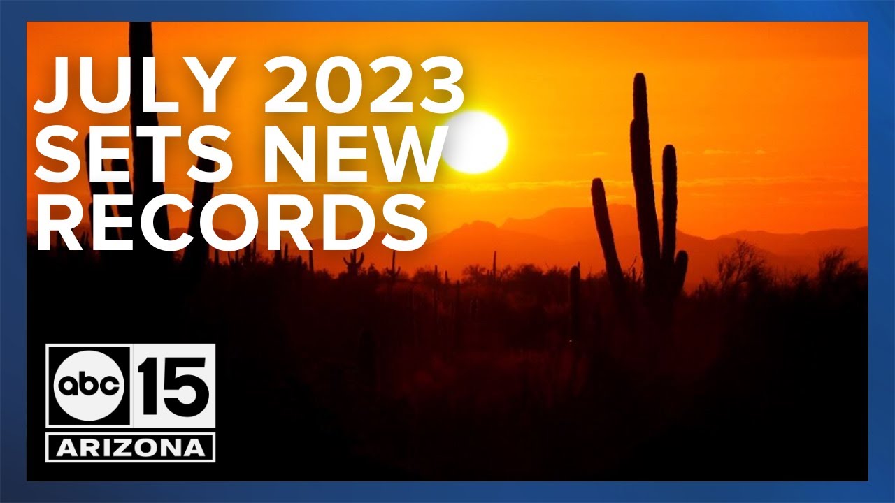 July 2023 sets multiple new heat records across Arizona - YouTube