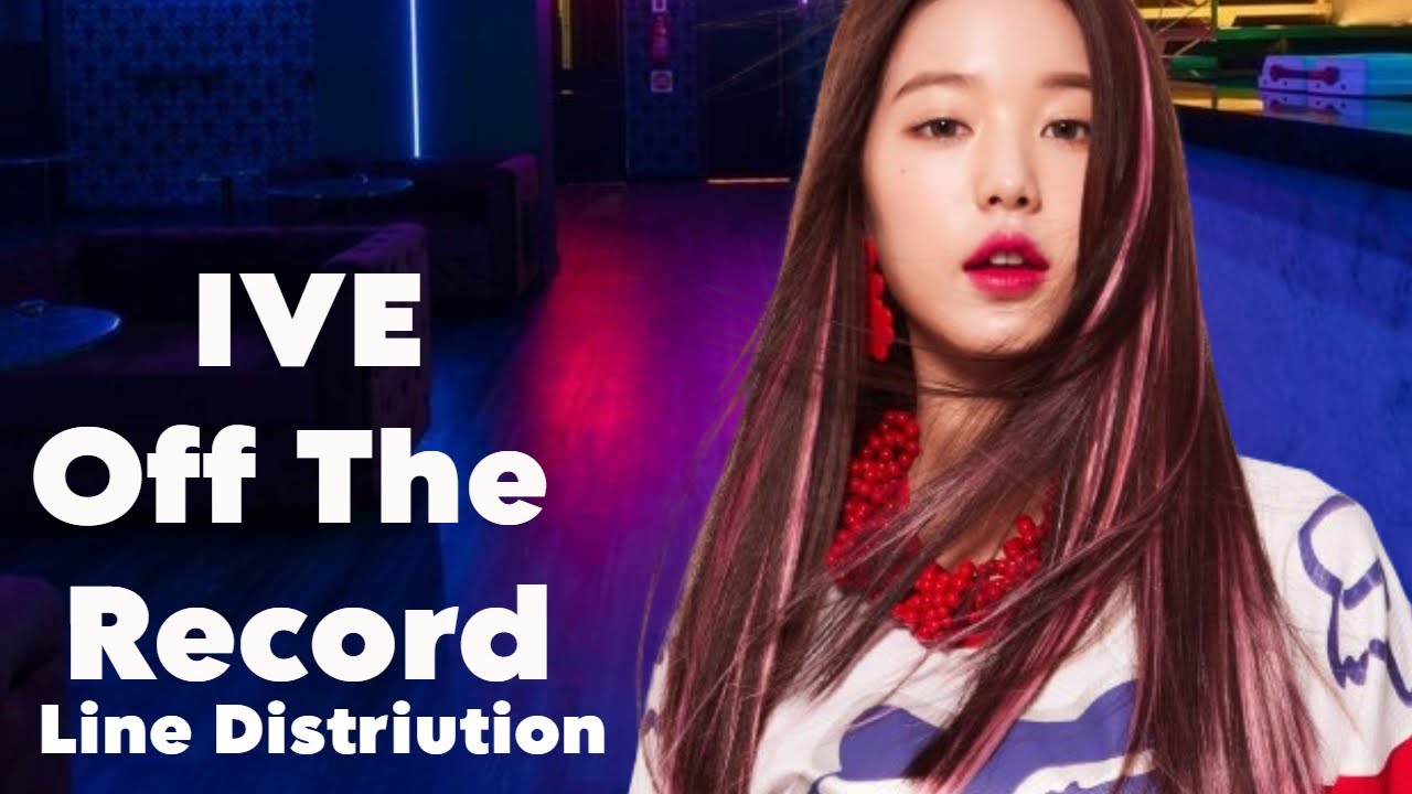 IVE - Off The Record | Line Distribution - YouTube