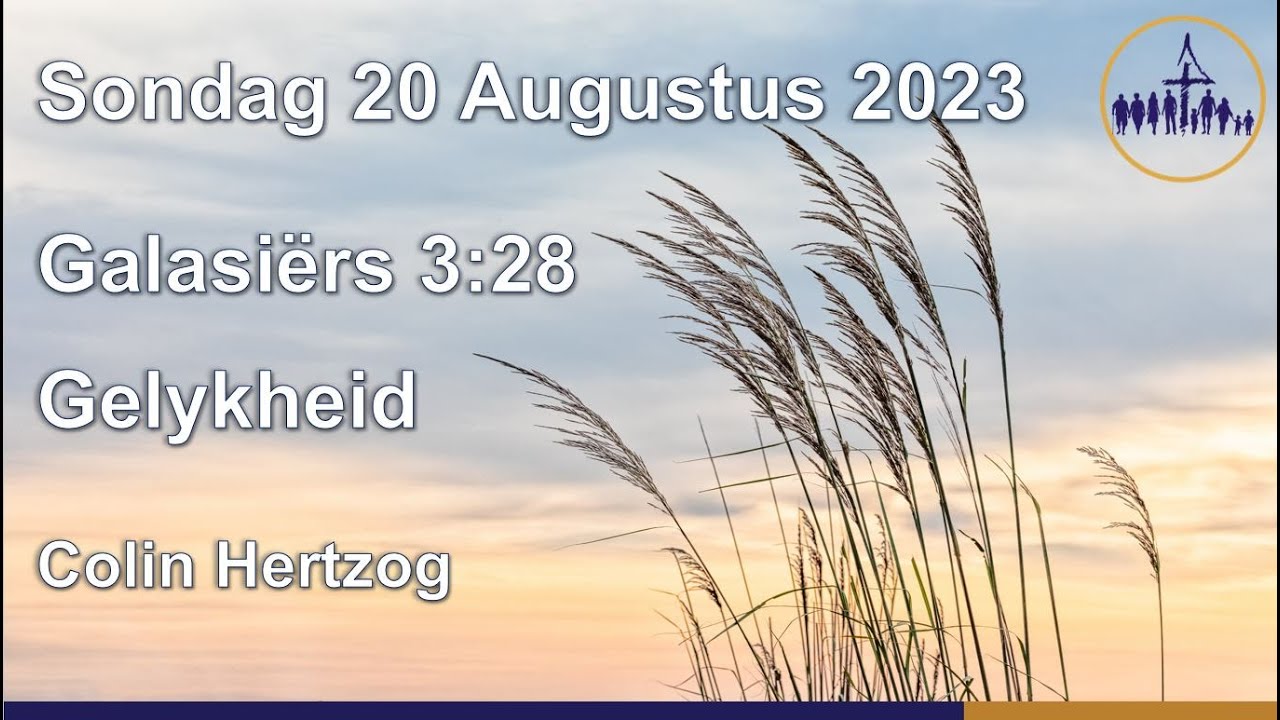 20230820 Ds Colin Hertzog Teks: Galasiërs 3:28 Tema: Gelykheid - YouTube