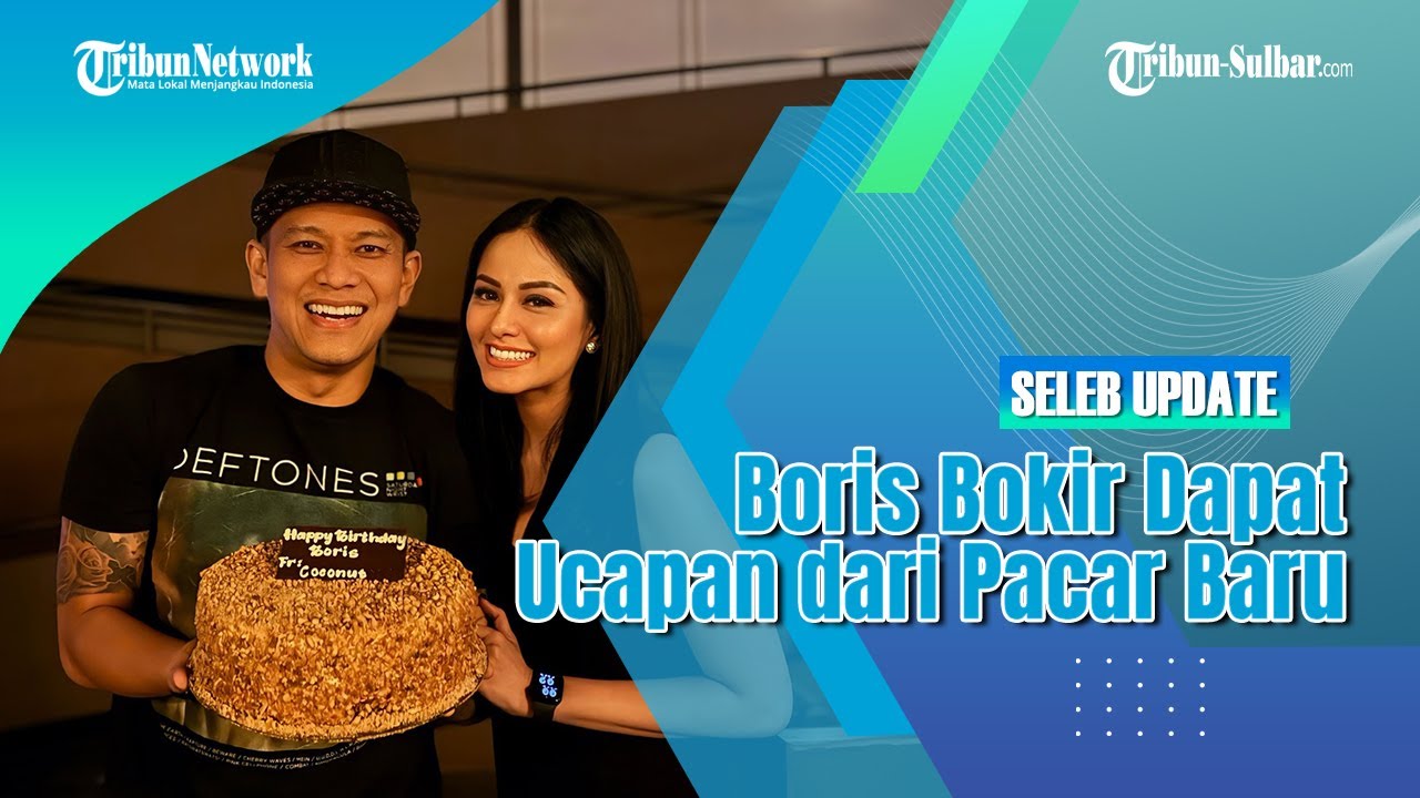 Ulang Tahun Ke 36, Boris Bokir Dapat Ucapan dari Pacar Baru - YouTube