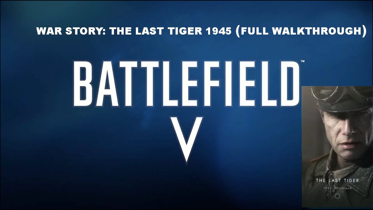Battlefield 5 The Last Tiger (1945). Full Walkthrough - YouTube