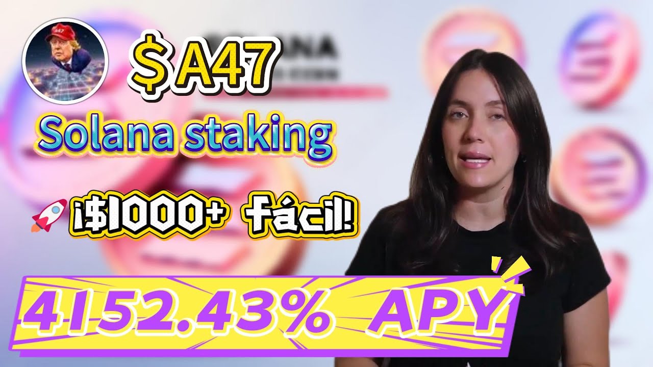 A47 staking explicado — A47 meme solana que generan 4152.43% APY reales ...