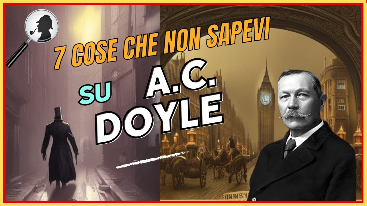 7 Cose che Non Sapevi su A.C. Doyle - YouTube