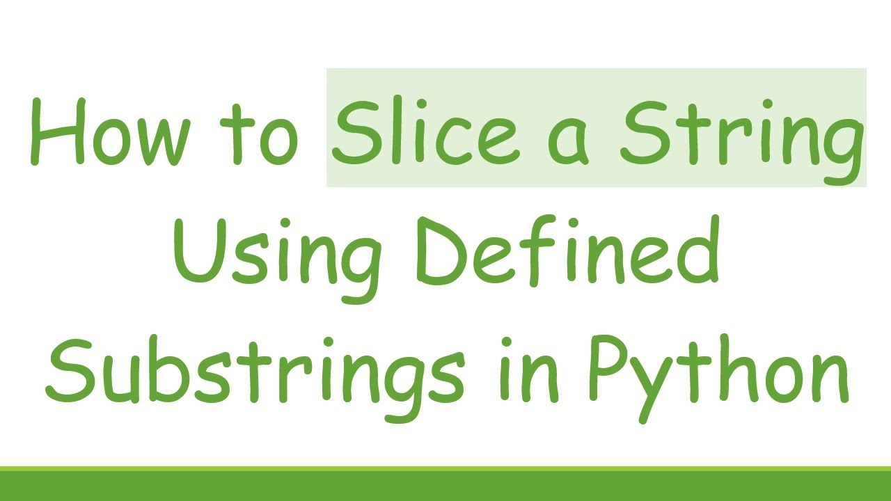 How To Slice A String Using Defined Substrings In Python Youtube 9385