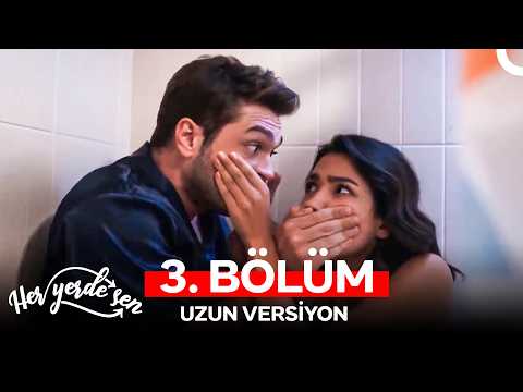 Her Yerde Sen 3. Bölüm (Uzun Versiyon)