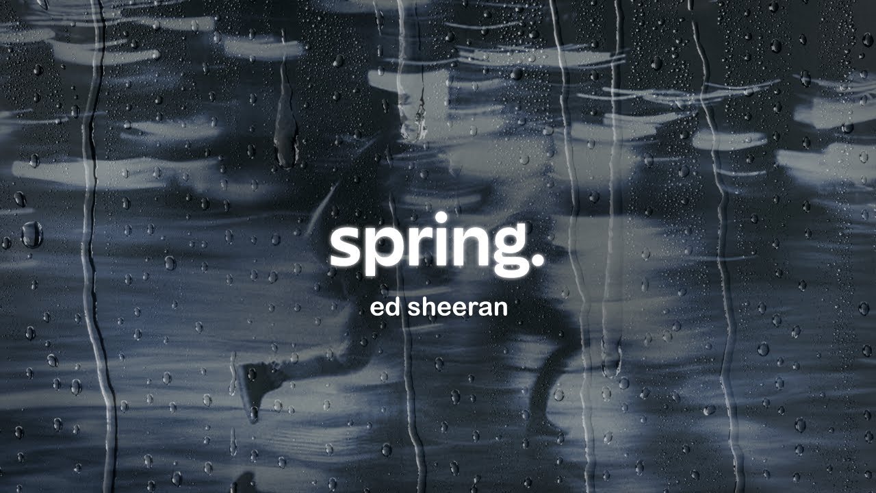 ed sheeran - spring (lyrics) - YouTube