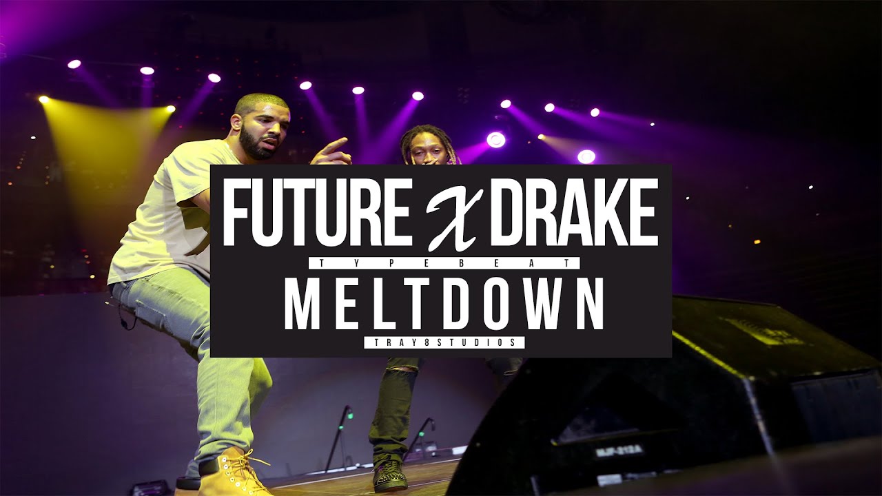 [Free] Future x Drake Type Beat "Meltdown" (Prod. By Tray_8_Studios ...