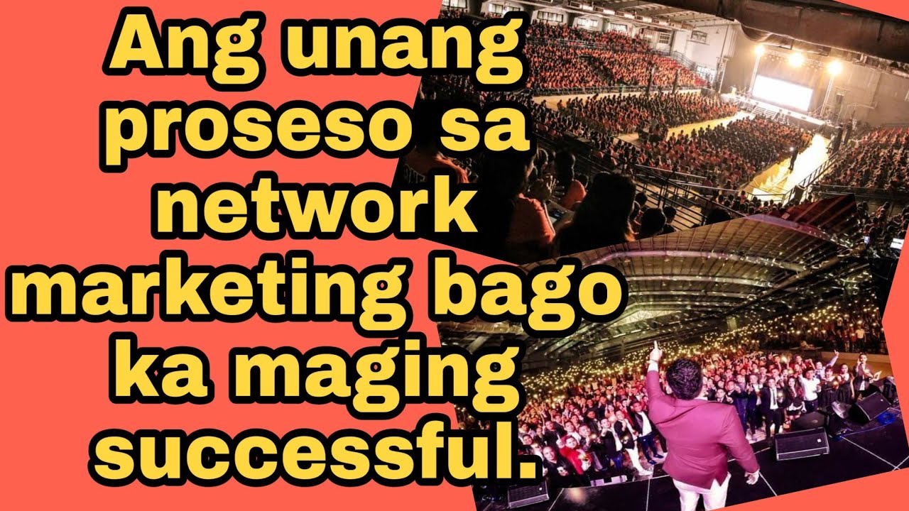 ANG UNANG PROSESO SA NETWORK MARKETING BAGO KA MAGING SUCCESSFUL. / rey ...