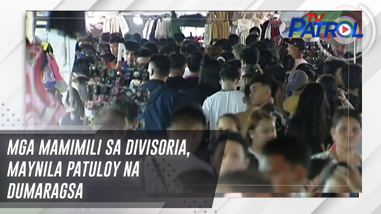 Mga mamimili sa Divisoria, Maynila patuloy na dumaragsa | TV Patrol ...
