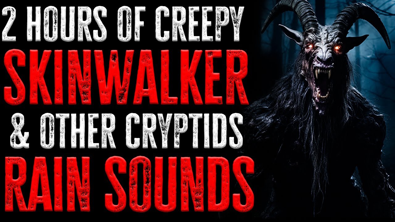 HOURS of Disturbing SKINWALKER & CRYPTID Scary Stories | RAIN SOUNDS ...