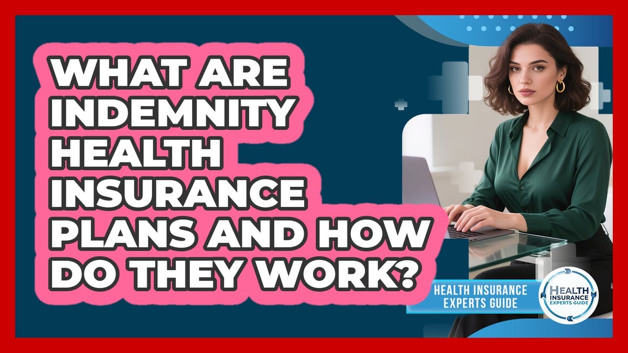 What Are Indemnity Health Insurance Plans And How Do They Work ...