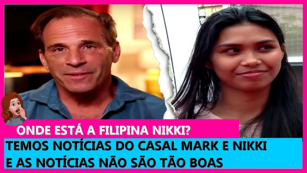 SAIBA COMO ESTÃO MARK E NIKKI ELES FINALMENTE APARECERAM | 90 DIAS PARA ...