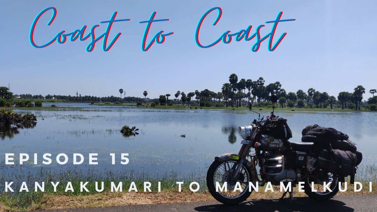 COAST to COAST | 2021 | 4K | EP15 | KANYAKUMARI to MANAMELKUDI - YouTube