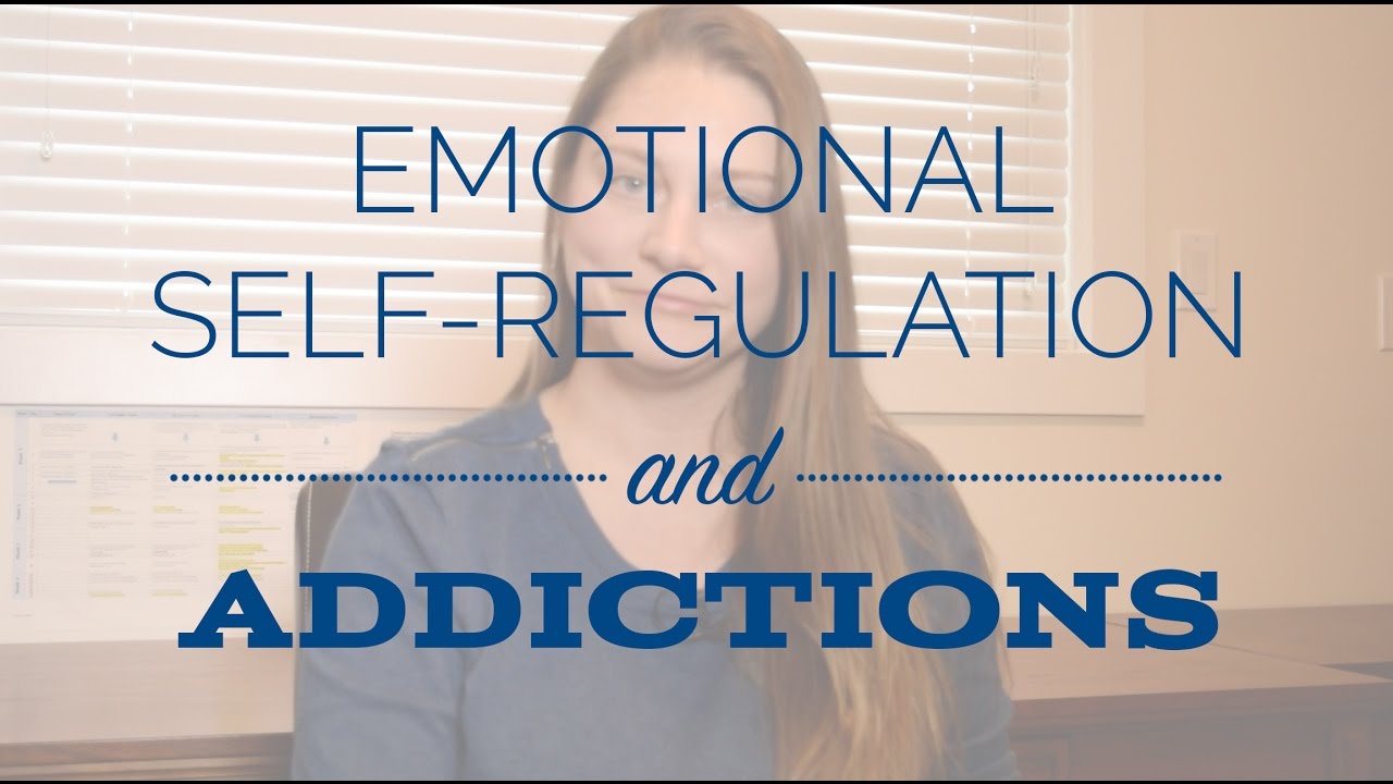 Emotional Self-Regulation and Addictions - YouTube