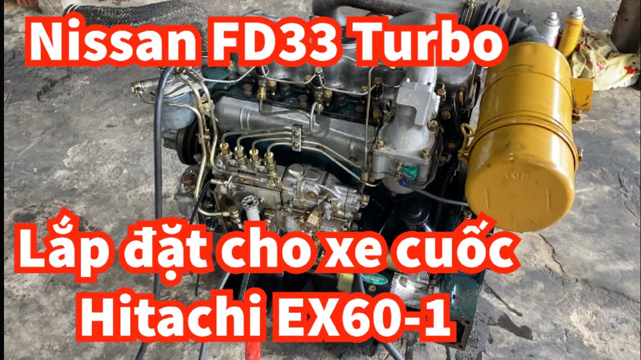 Nissan FD33 có Turbo | Lắp được cho xe cuốc Hitachi EX60-1 | Máy quá ...