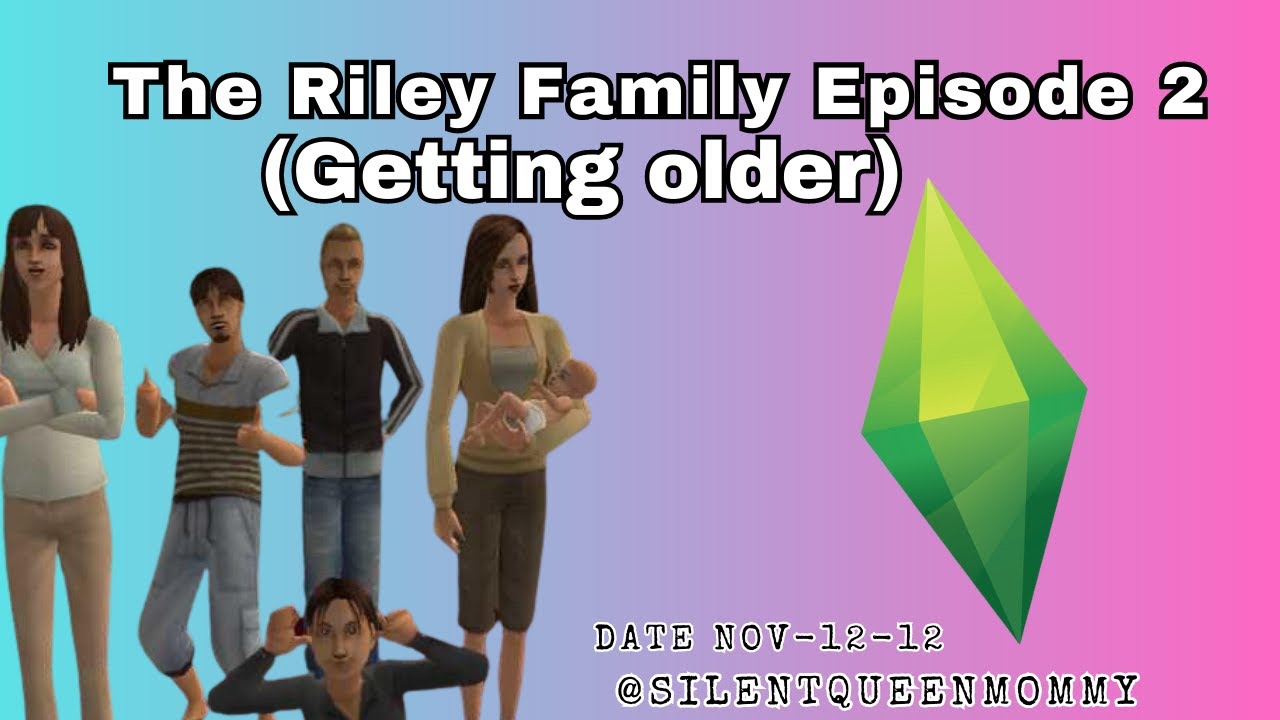 The Sims 2 The Riley Family Episode 2 (Getting older) - YouTube