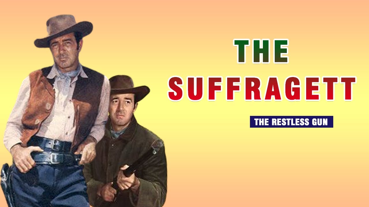 The Restless Gun Season 1 - THE SUFFRAGETT - YouTube