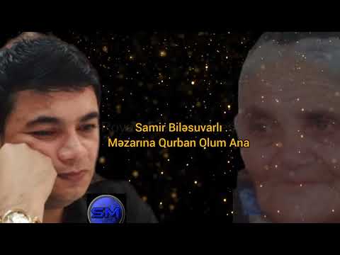 Samir Bilesuvarli - Mezarina Qurban Olum Ana | Azeri Music [OFFICIAL]