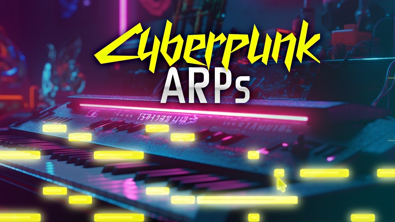 Cyberpunk Arps Demystified: Level Up Your Soundscapes - YouTube