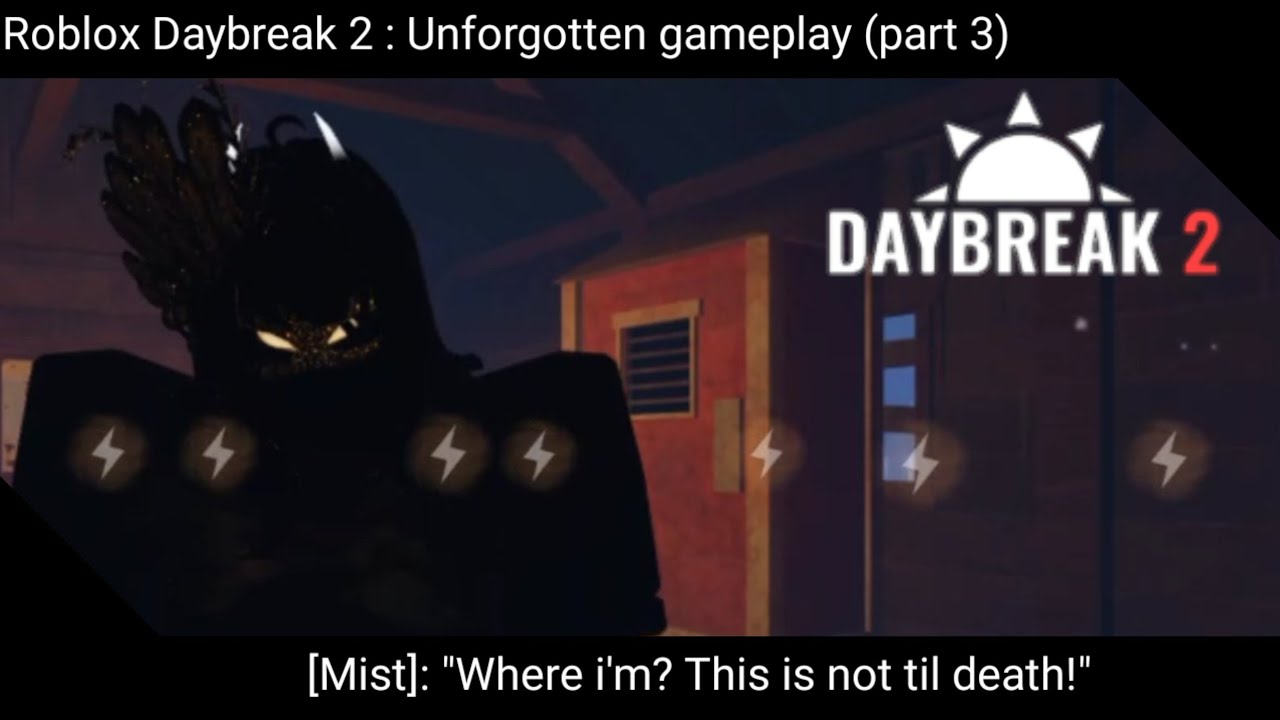 Roblox Daybreak 2 - (part 3) - [Mist a.k.a Unforgotten] - Daybreak2 x ...